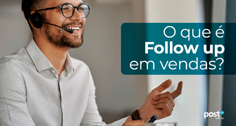 Aprenda como fazer um follow up de vendas eficiente - Blog da Post Digital
