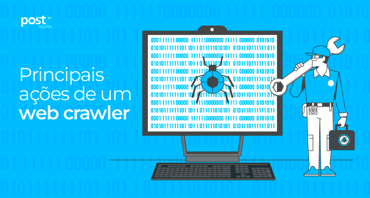 Web crawler: o que é e como funciona? - Blog da Post Digital